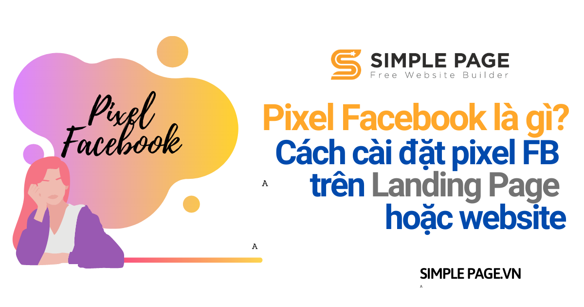 Pixel Facebook Là Gì? Cách Cài đặt Pixel FB Trên Landing Page Hoặc ...